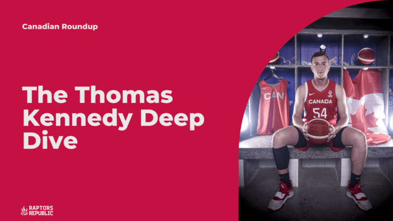 Canadian Roundup: The Thomas Kennedy Deep Dive - Raptors Republic