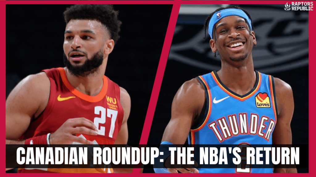 Canadian Roundup: The NBA’s Return - Raptors Republic