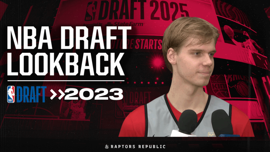 2023 Draft Lookback: Toronto’s First Step Into the Rebuild - Raptors ...